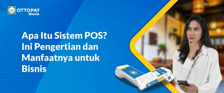 Apa Itu Sistem POS? Ini Pengertian dan Manfaatnya untuk Bisnis