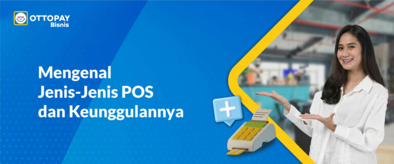 Mengenal Jenis-Jenis Sistem POS dan Keunggulannya