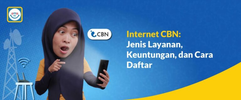 Internet CBN: Jenis Layanan, Keuntungan, dan Cara Daftar
