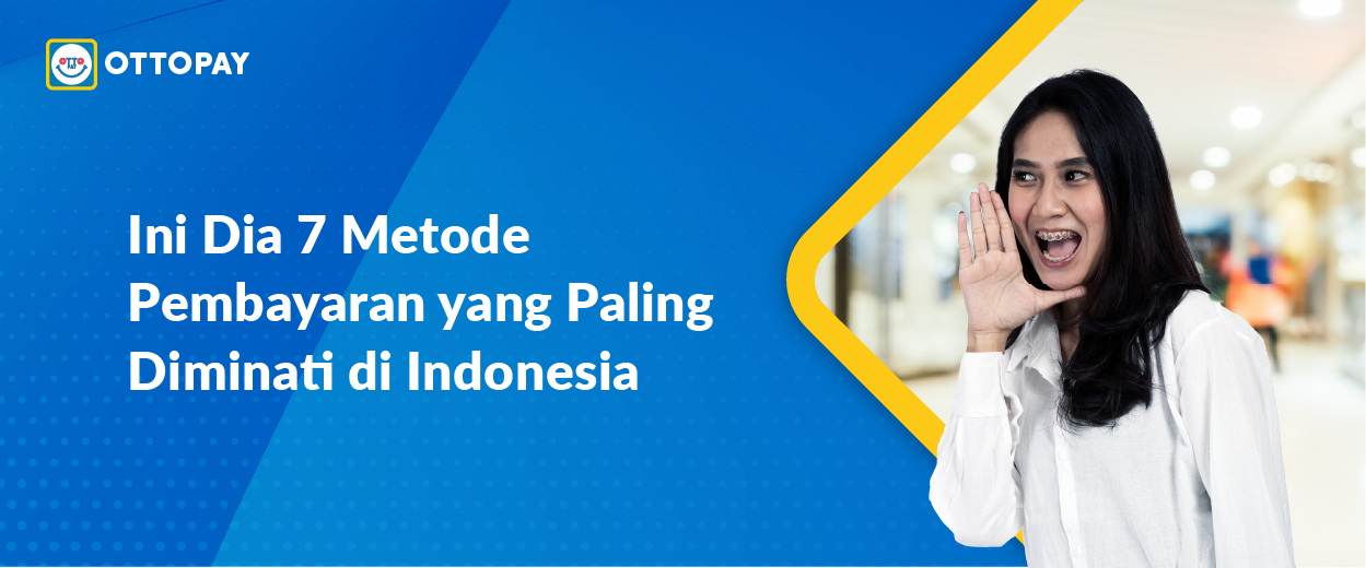 Ini Dia 7 Metode Pembayaran yang Paling Diminati di Indonesia