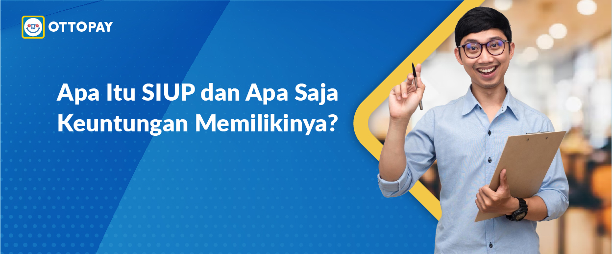Apa Itu SIUP dan Apa Saja Keuntungan Memilikinya?