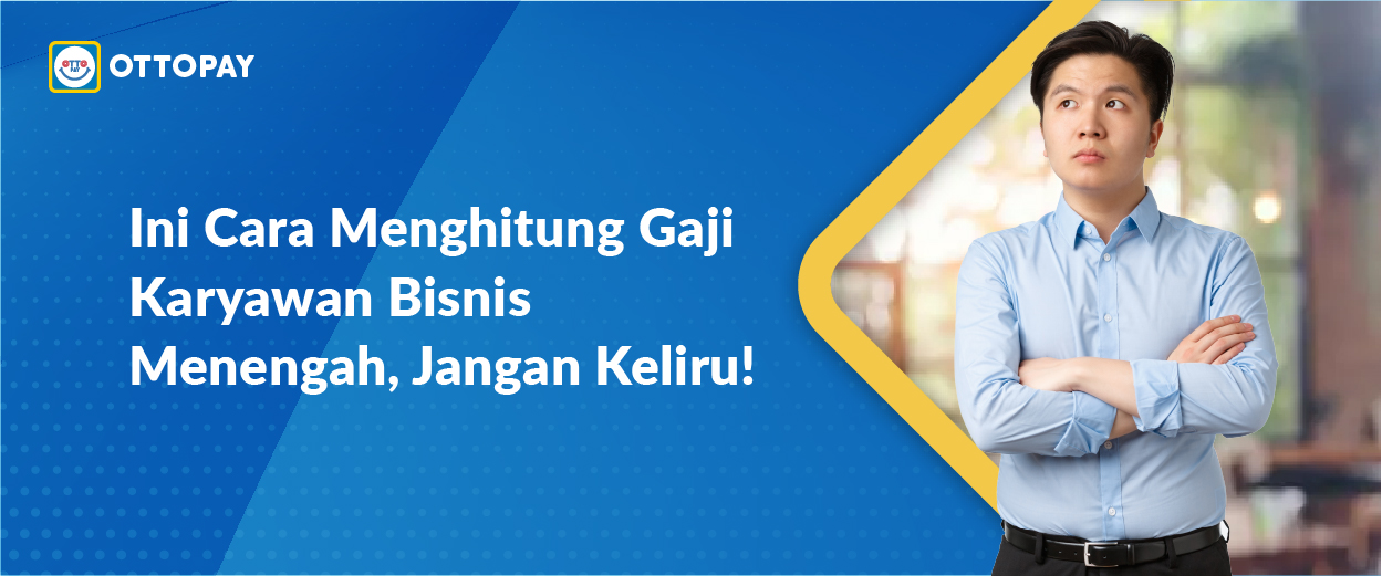 Ini Cara Menghitung Gaji Karyawan Bisnis Menengah, Jangan Keliru!